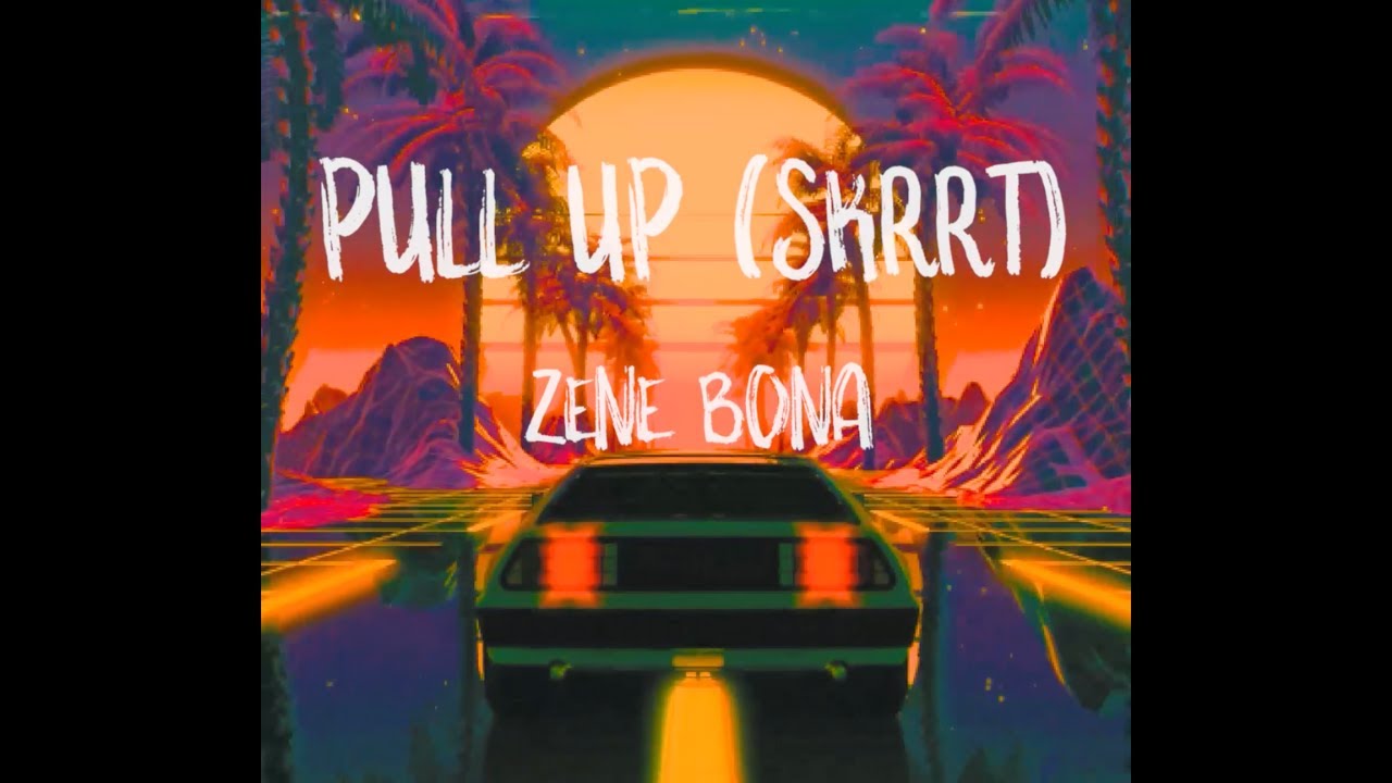 Zene Bona - Pull Up (Skrrt) [Official Lyric Video] – #ChillMusic #Rnb # ...