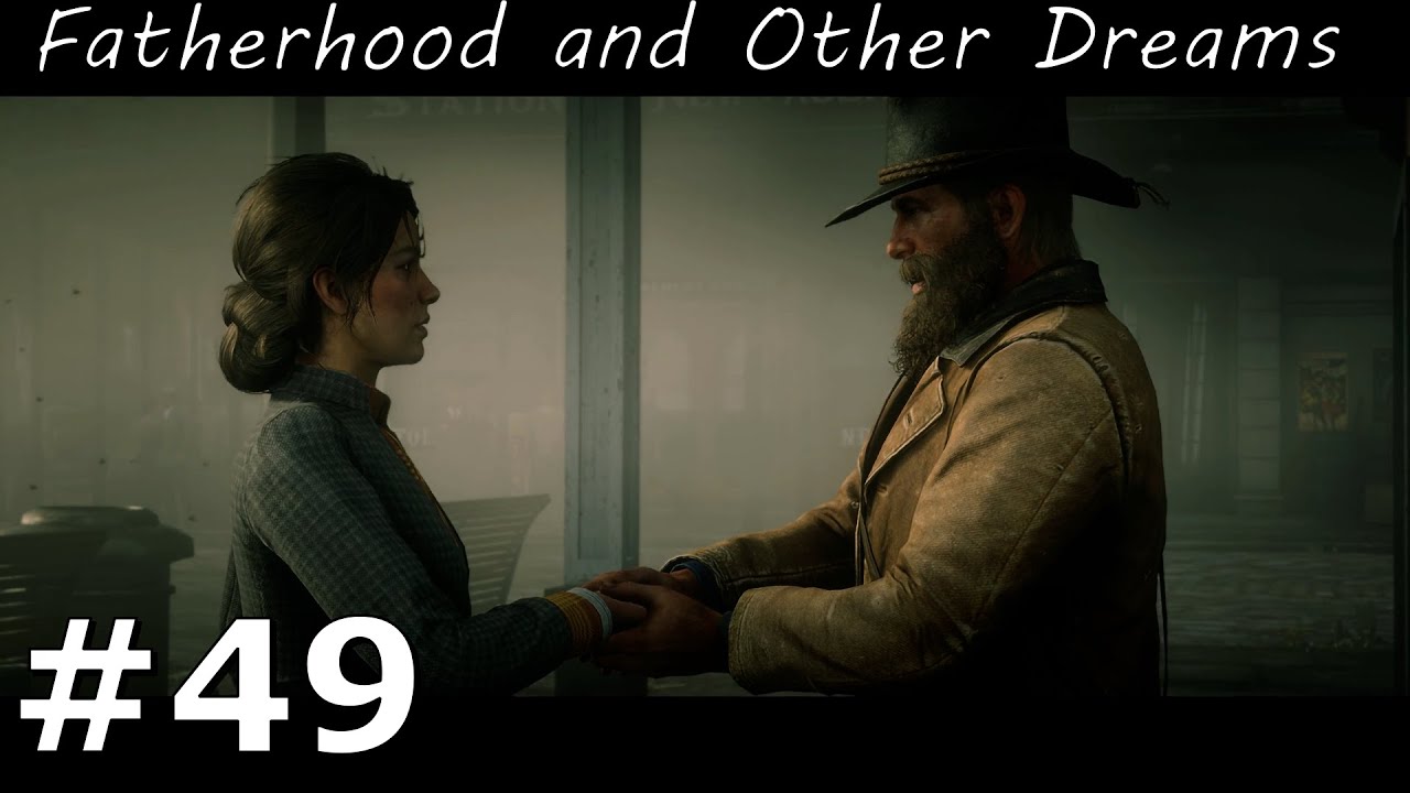 Fatherhood and Other Dreams - RDR2 Story Mode Chapter 4 Mission 49 ...