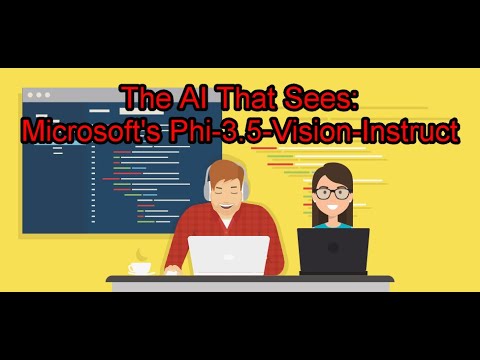 The AI that sees: Microsoft's Phi-3.5-Vision-Instruct - YouTube