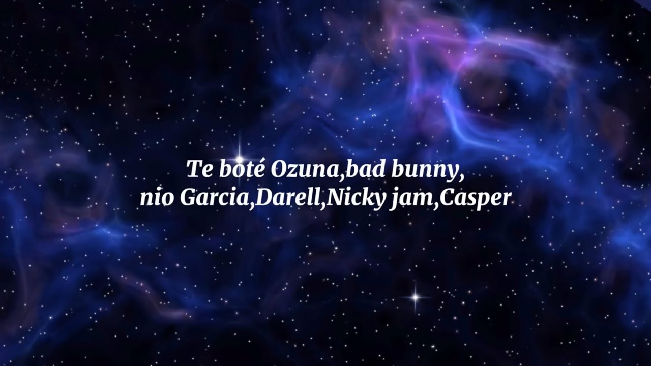 Te boté bad bunny, Ozuna, Darell, Casper, Nio Garcia, Nicky jam (letra ...