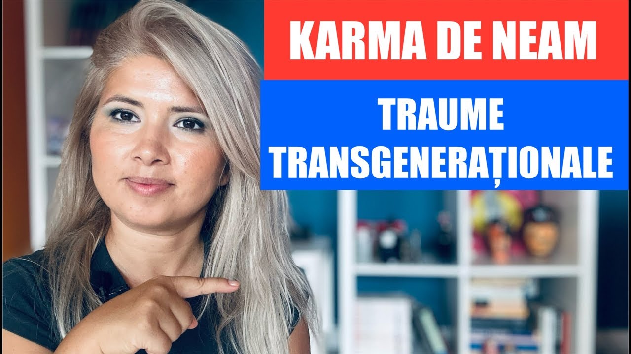 KARMA DE NEAM SI TRAUME TRANSGENERATIONALE 😝 - YouTube