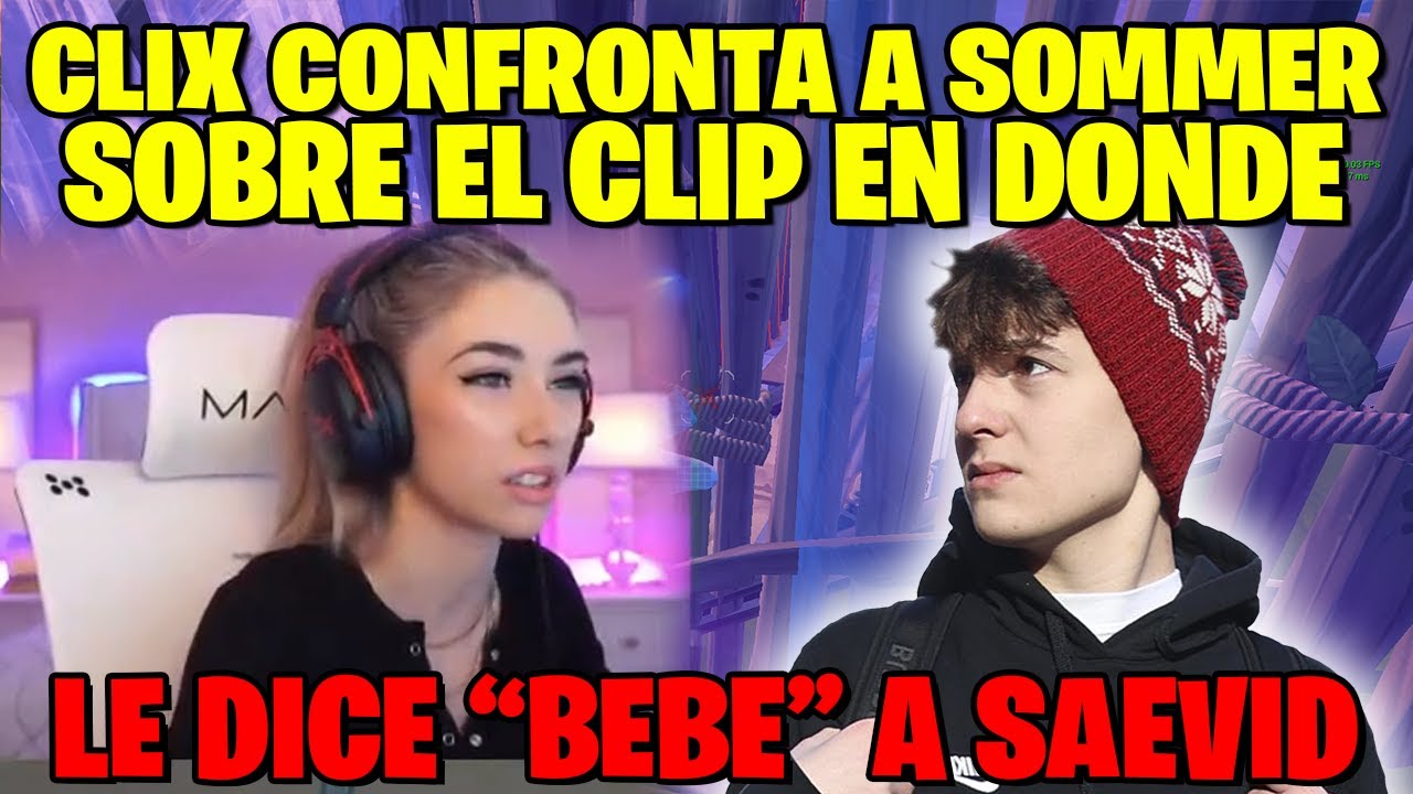 CLIX CONFRONTA A SOMMERSET SOBRE EL CLIP DONDE LLAMA A SAEVID "BEBE ...
