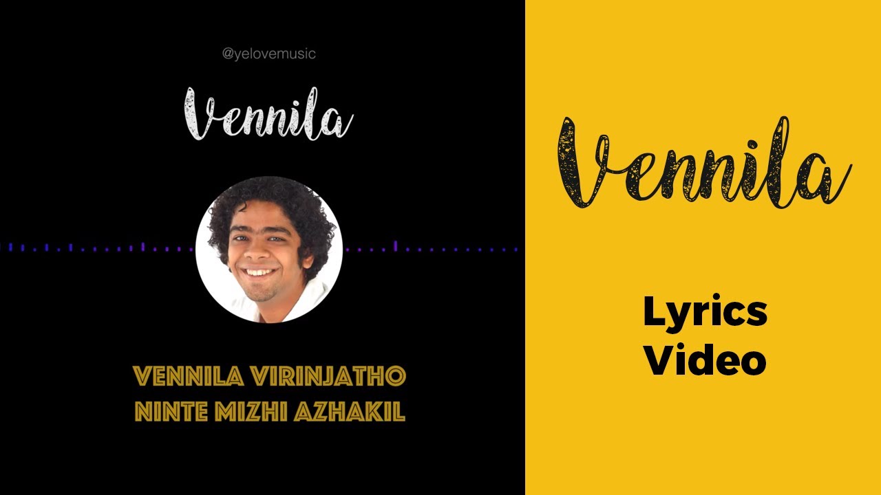 Vennila ft. Naresh Iyer Lyric Video | Ajith Mathew | Yelove Music - YouTube