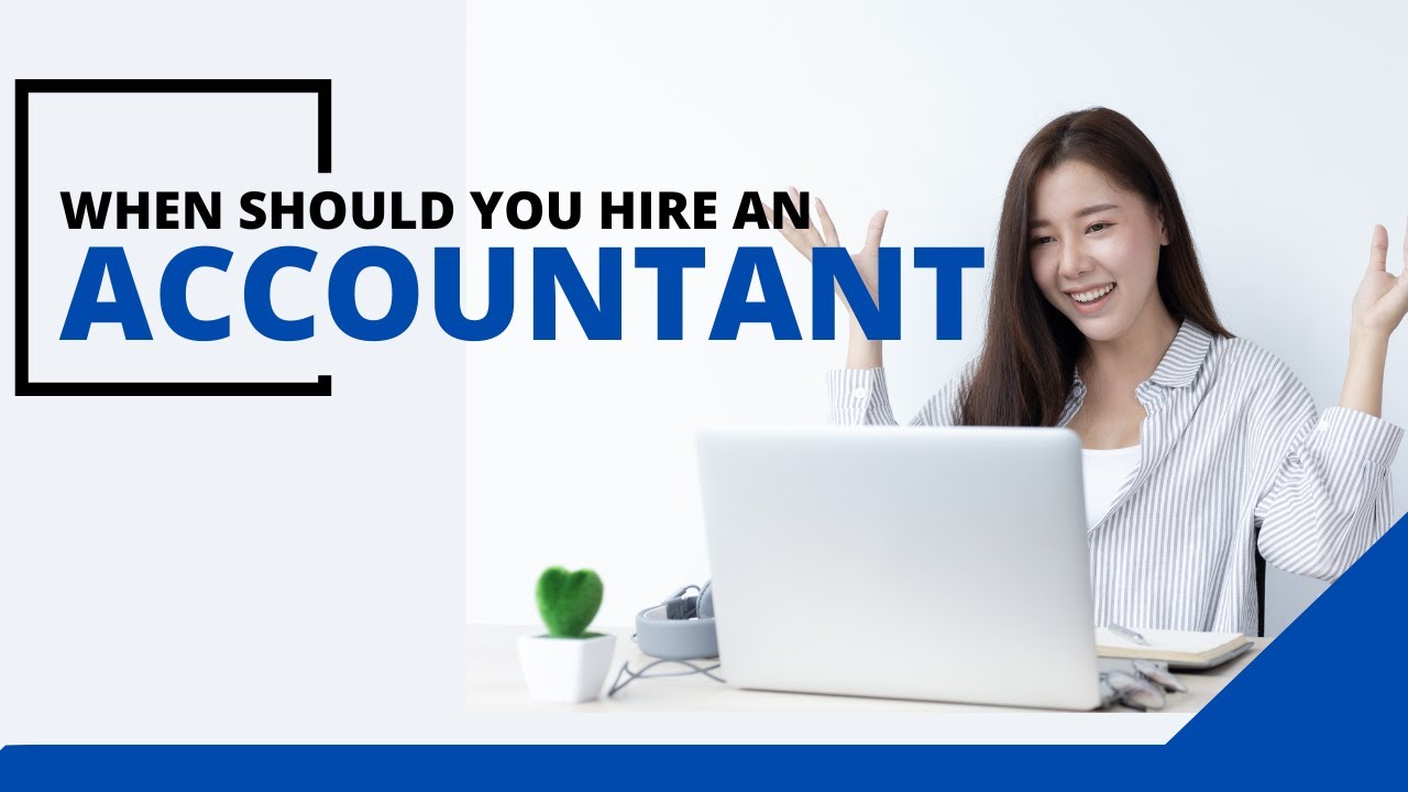 Accountants for Business: When Should You Hire an Accountant? - YouTube