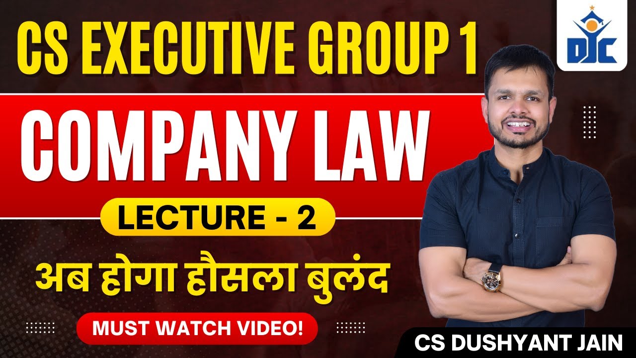 COMPANY LAW |Lecture 2 | CS Executive Group 1 | CS DUSHYANT JAIN |DJC ...