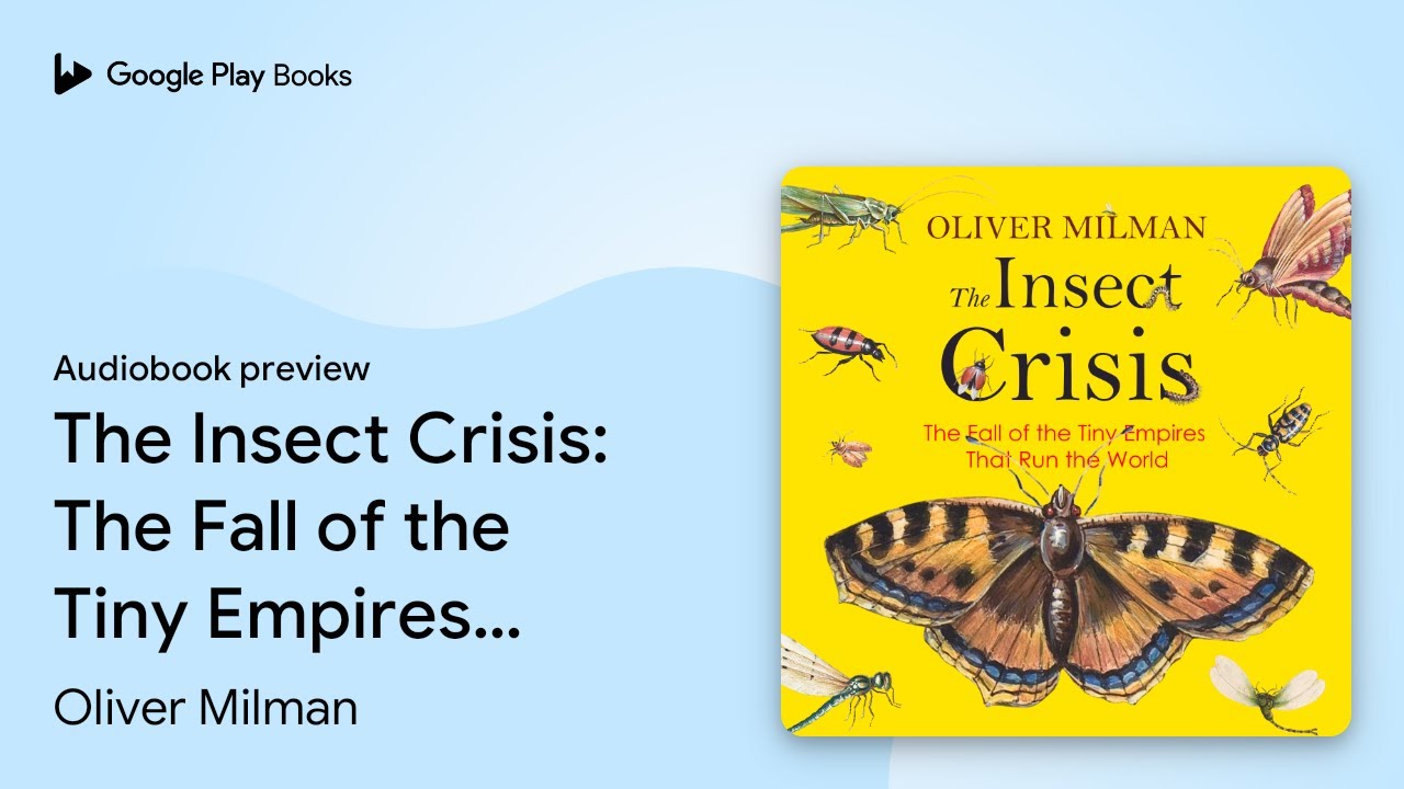 The Insect Crisis: The Fall of the Tiny Empires… by Oliver Milman · Audiobook preview - YouTube
