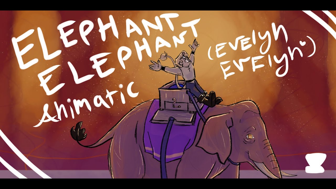 Evelyn Evelyn - Elephant Elephant (OC Animatic) - YouTube