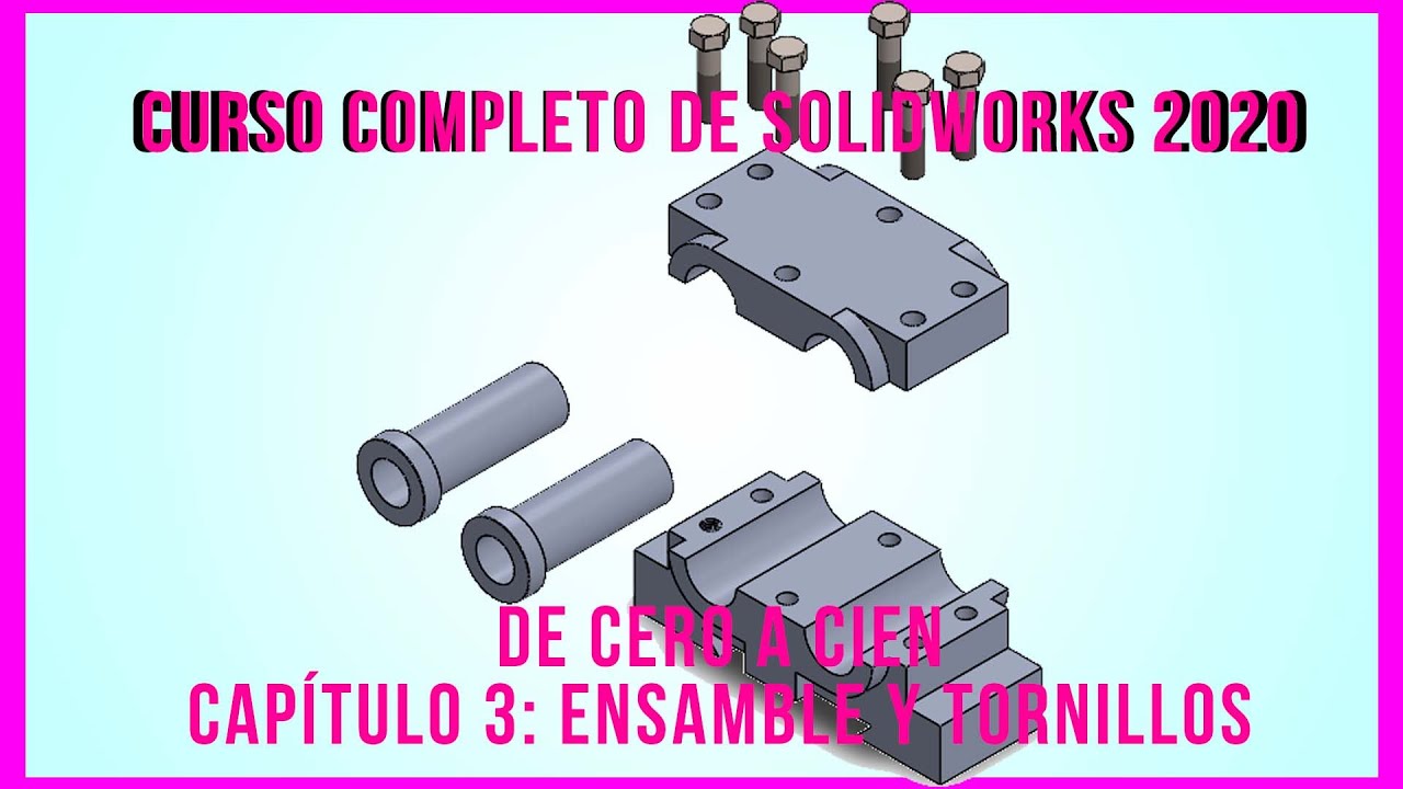 Cómo hacer ensambles y cómo usar tornillos en Solidworks - Capítulo 3 ...
