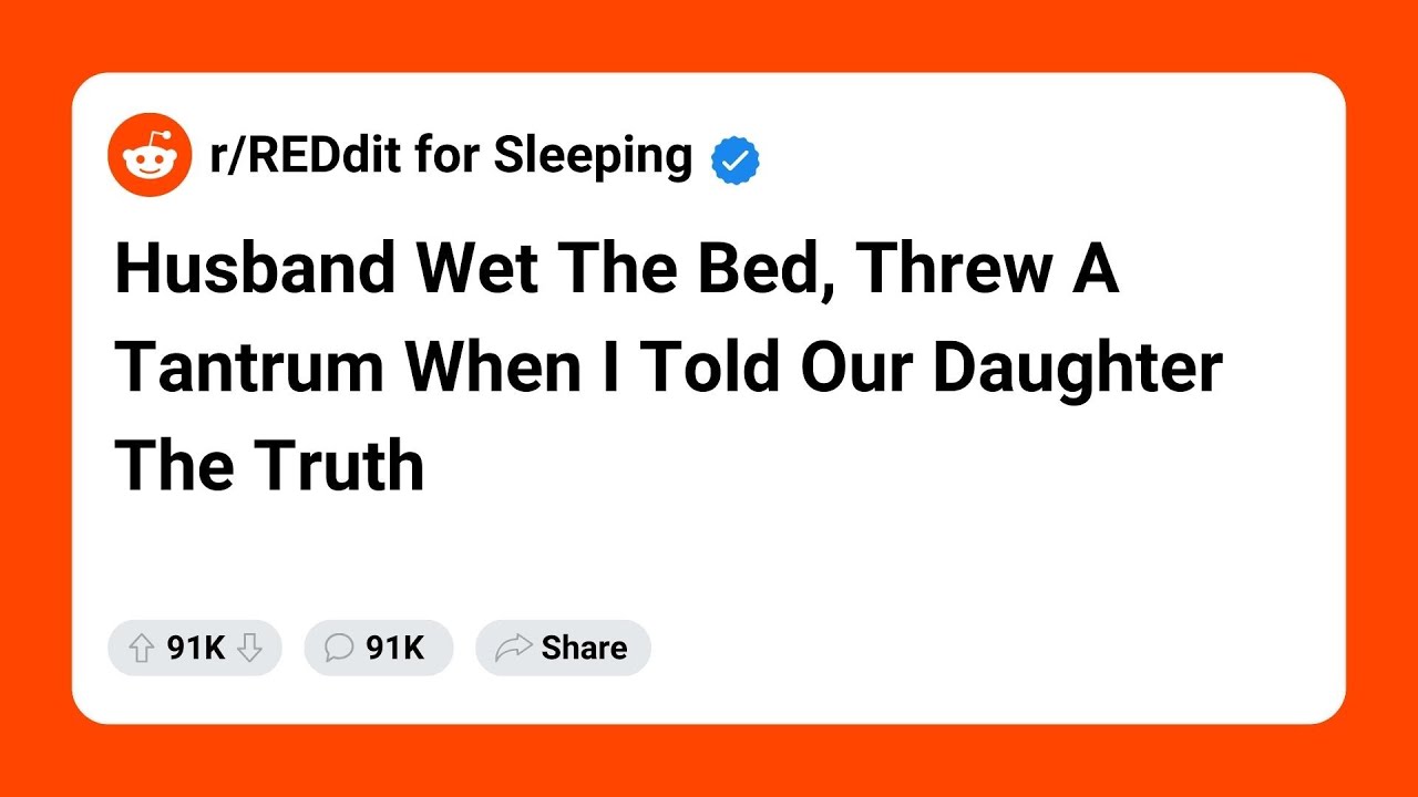Husband Wet The Bed, Threw A Tantrum When I Told Our Daughter The Truth ...
