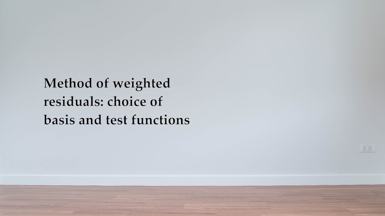 The method of weighted residuals: choice of basis and test functions ...