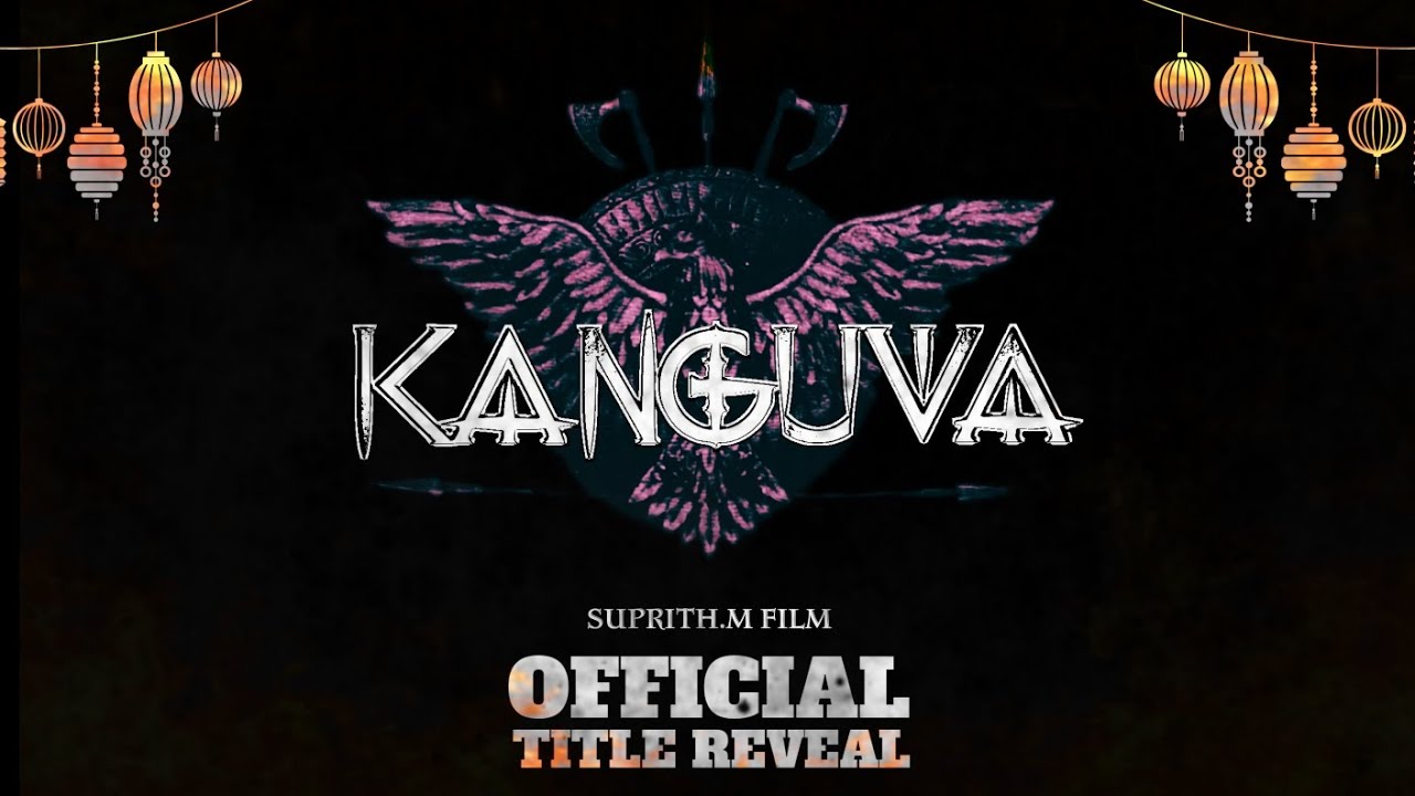 KANGUVA | TITLE REVEAL MOTION LOOK AND CREW BOARD | SUPRITH FILM ...