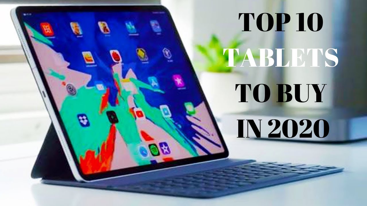TOP 10 TABLETS TO BUY IN 2020 - YouTube