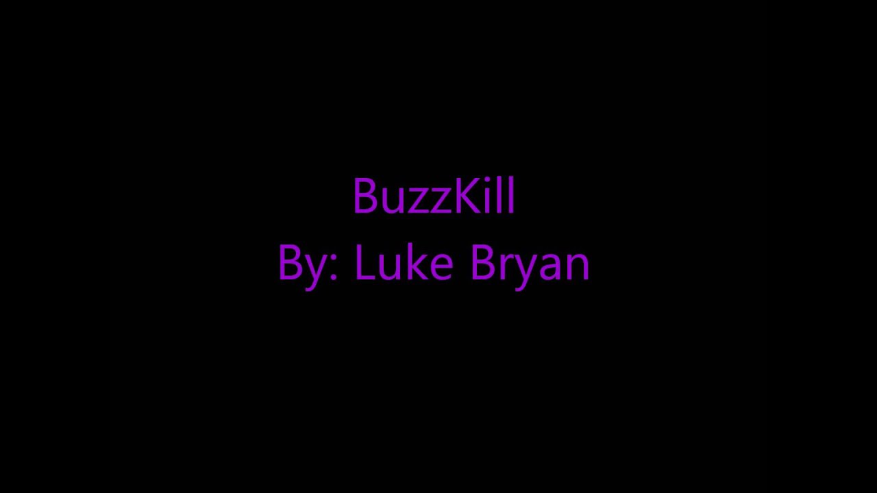 BuzzKill - By Luke Bryan - YouTube