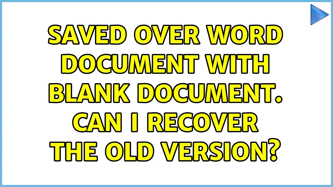 Saved Over Word Document With Blank Document Can I Recover The Old Saved Over Word Document With Blank Document Can I Recover The Old