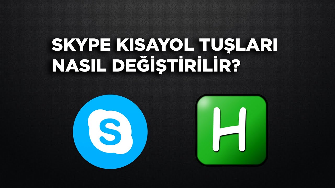 SKYPE KISAYOL TUŞLARI NASIL DEĞİŞTİRİLİR? - HOW TO CHANGE SKYPE SHORTCUT KEYS? - YouTube