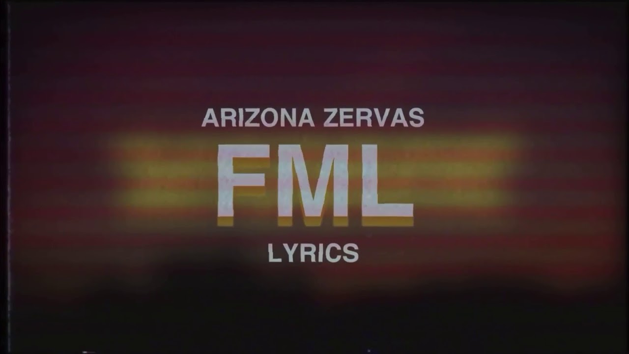 Arizona Zerves FML(Lyrics) - YouTube