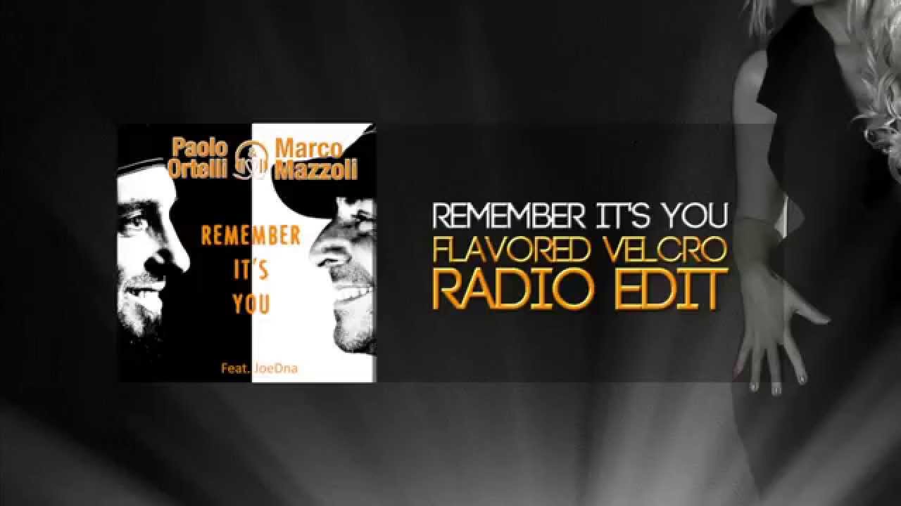 Paolo Ortelli & Marco Mazzoli "Remember It's You" (Flavored Velcro Radio Edit) - YouTube