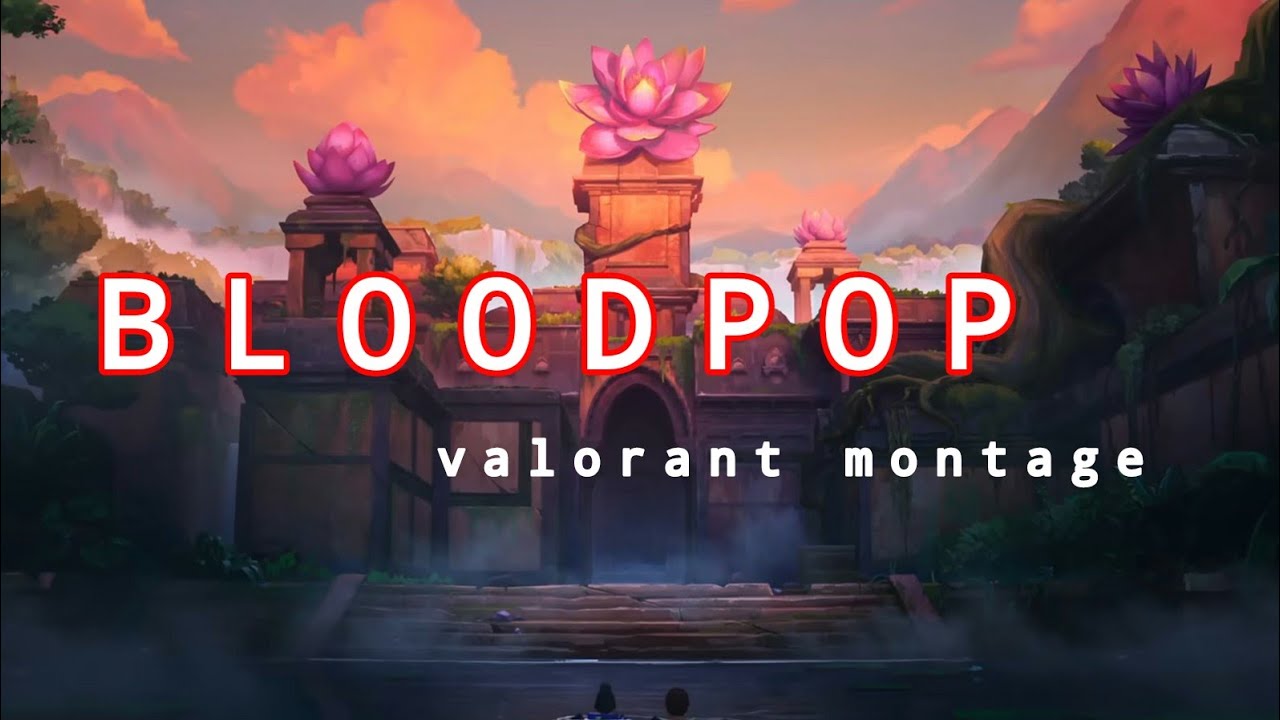 Bloodpop Valorant Montage | First Proper Montage | READ DESC - YouTube