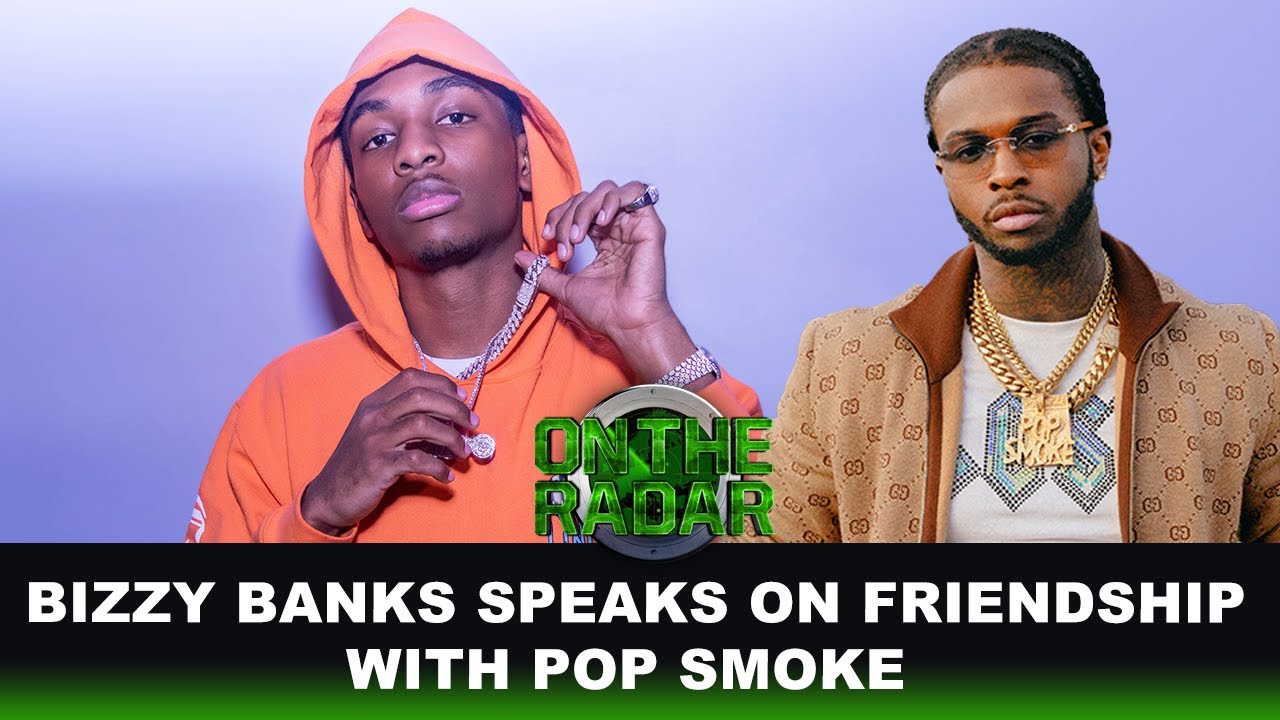 Bizzy Banks Opens Up About Pop Smoke Embracing Him, Their Friendship ...