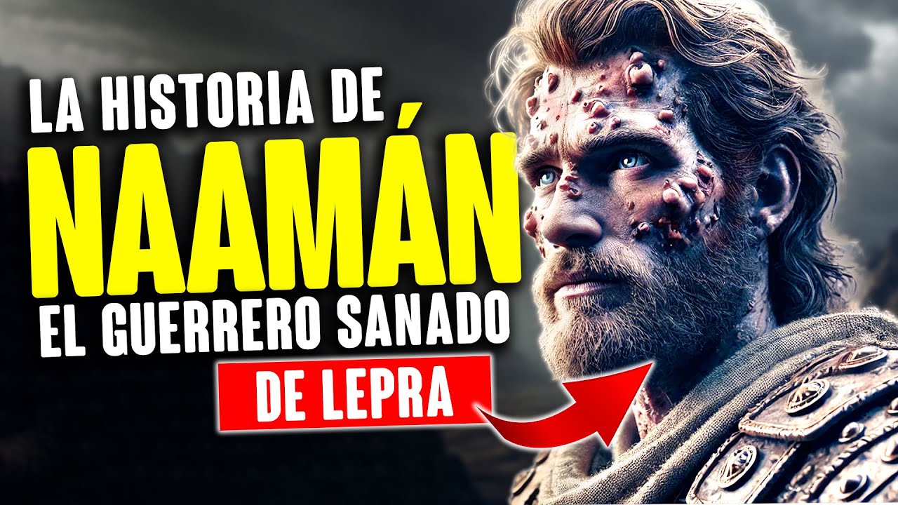 NAAMÁN: El CAPITÁN LEPROSO que DOBLEGÓ su ORGULLO para SER SANADO ...
