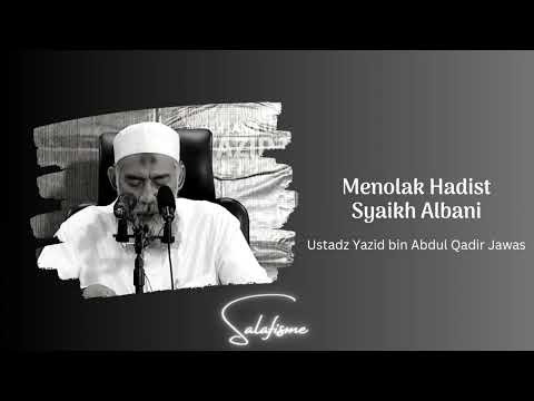 Menolak Hadist Syaikh Al-Albani | Ustadz Yazid bin Abdul Qadir Jawas