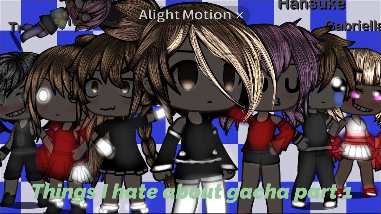 Things I hate about gacha (part 1)[[gacha funny]] - YouTube