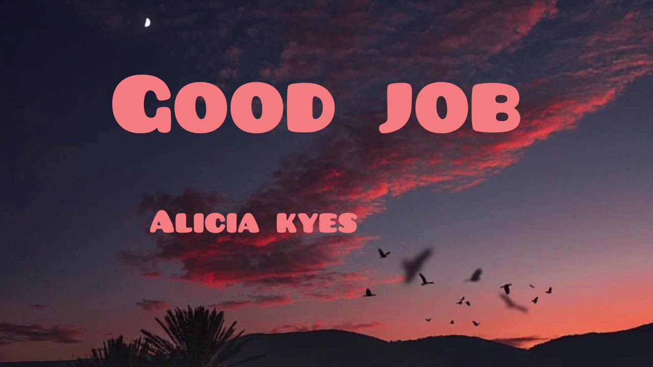 Alicia Kyes - good job (Lyrics) - YouTube