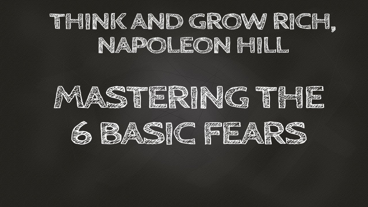Think and Grow Rich: Why and How to master the 6 Basic Fears - YouTube