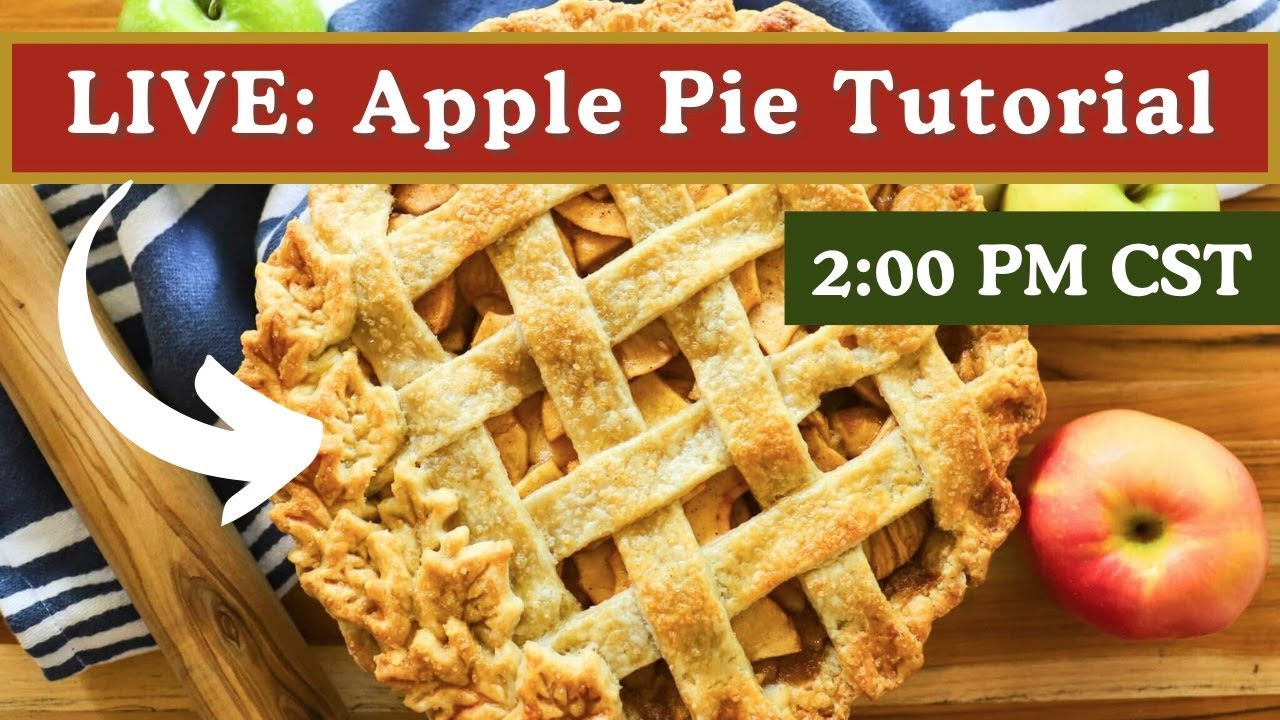 LIVE STREAM: Apple Pie Tutorial 🍎 2PM CST - YouTube