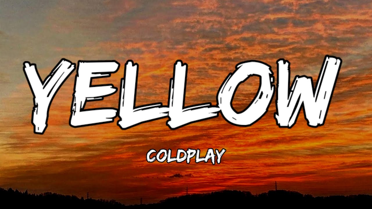 Coldplay - Yellow (Lyrics) - YouTube