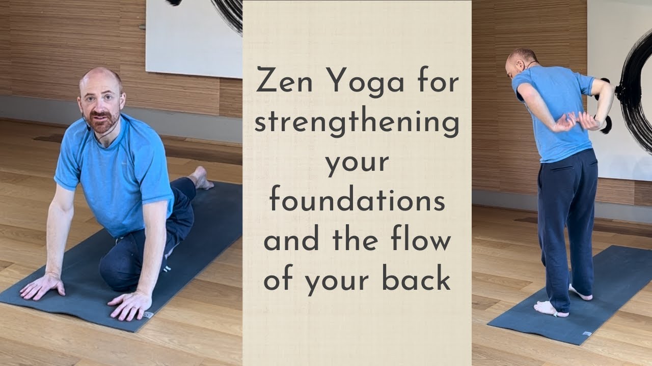 Zen Yoga for strengthening your foundations and the flow of your back ...