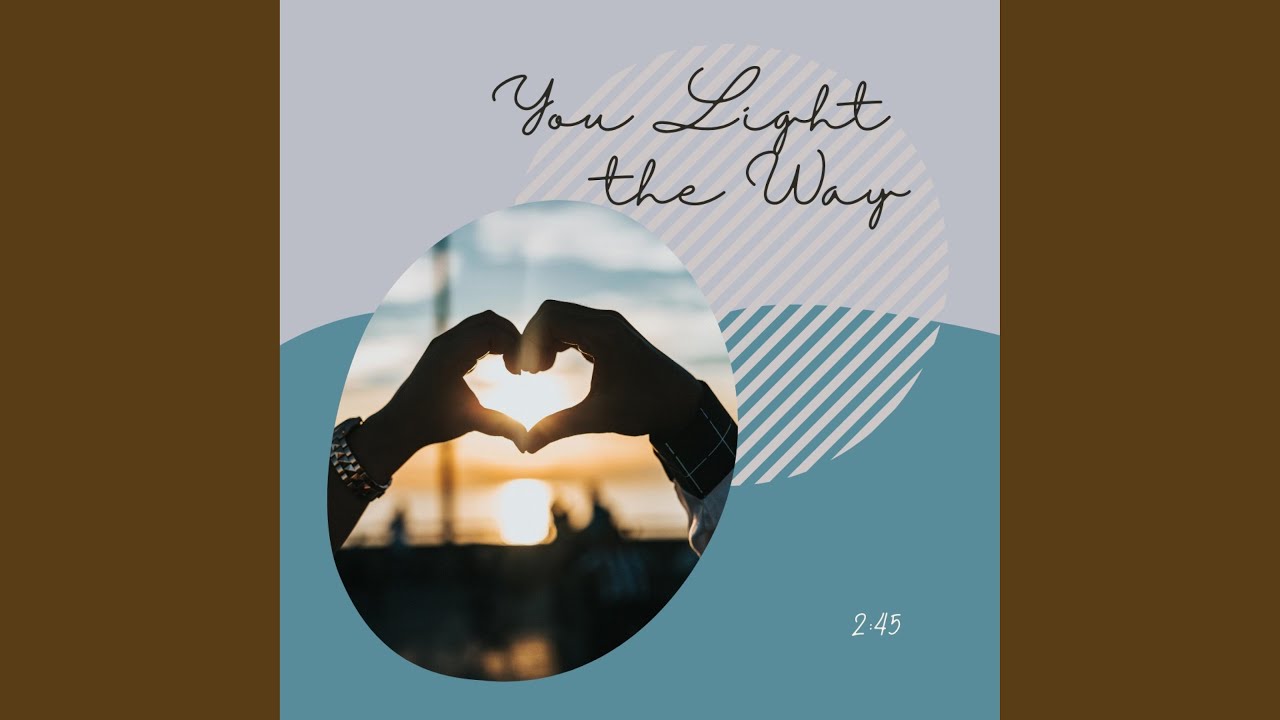 You Light the Way - YouTube