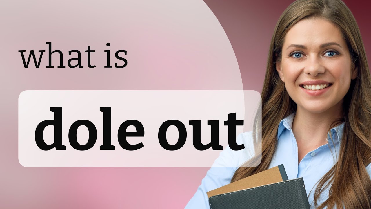 Dole out • DOLE OUT definition - YouTube