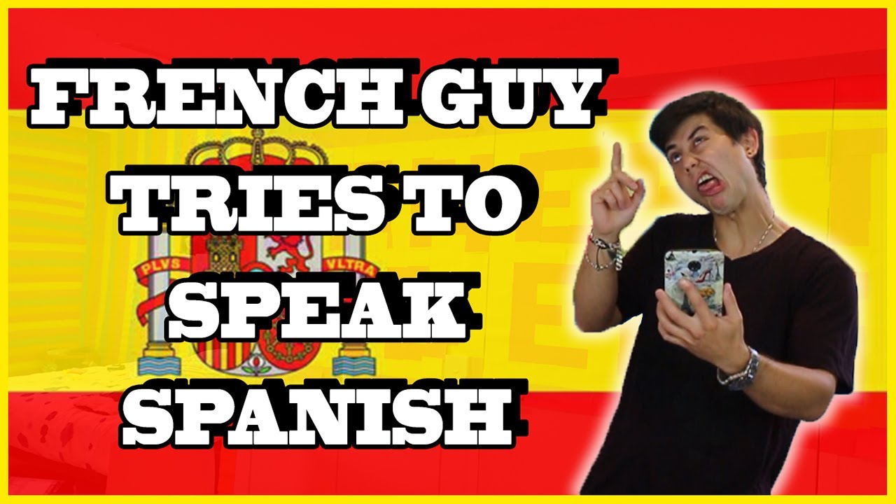 FRENCH GUY TRIES TO SPEAK SPANISH - YouTube
