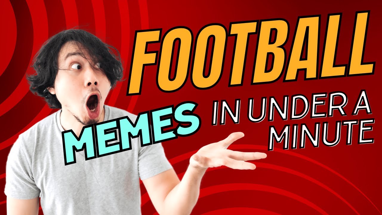 Football Memes under a minute - YouTube