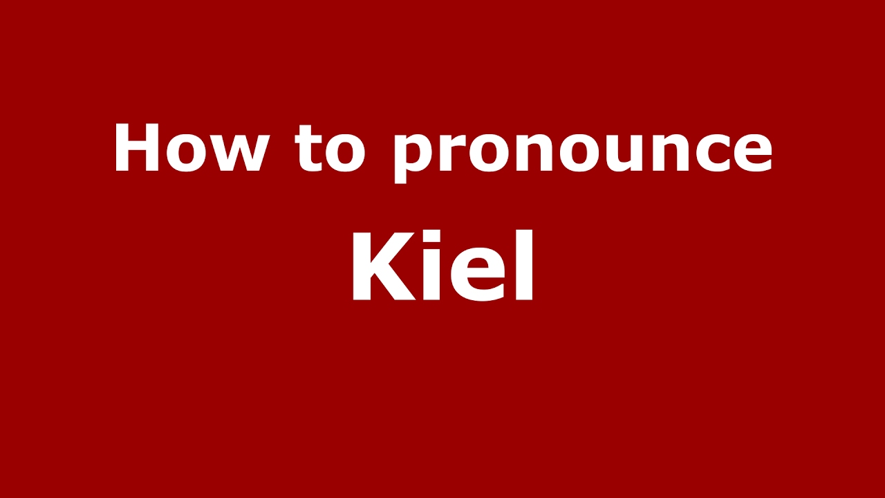 How to pronounce Kiel (Germany/German) - PronounceNames.com - YouTube