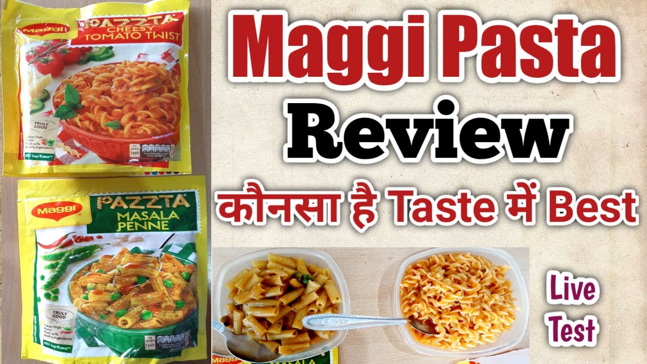 Maggi Pasta Review and Comparison | Which Maggi Pasta is Best in Taste ...