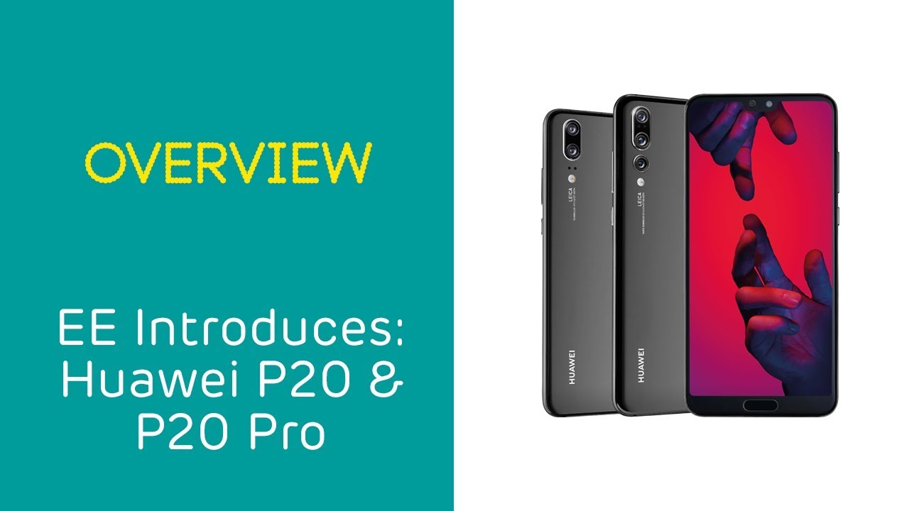 EE Introduces: Huawei P20 & P20 Pro - YouTube