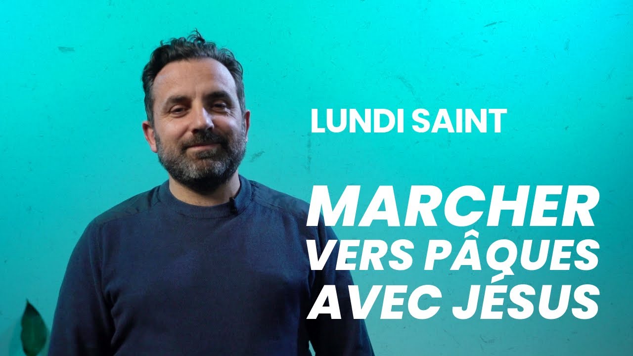 Lundi Saint - Marcher vers Pâques avec Jésus - YouTube