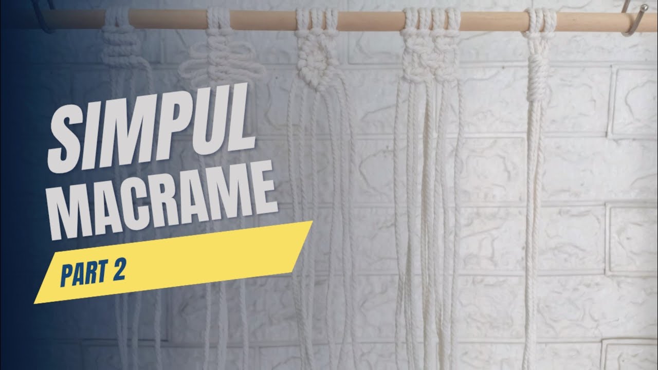 Basic Knot Macrame For Beginner | Simpul Dasar Macrame (Part 2) - YouTube