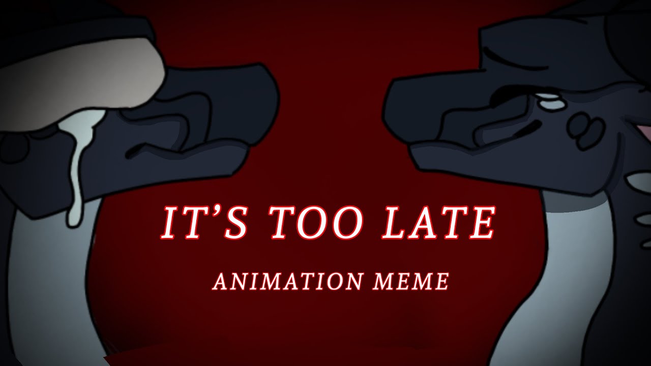 It's Too Late Animation Meme (Loop, Flash Warning) Thanks for 170 ...