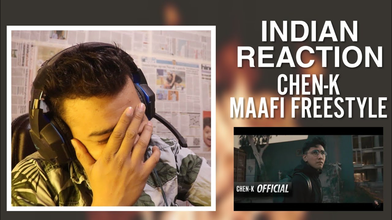 INDIAN REACTION ON @ChenKOfficial - Maafi Freestyle (Official Video ...