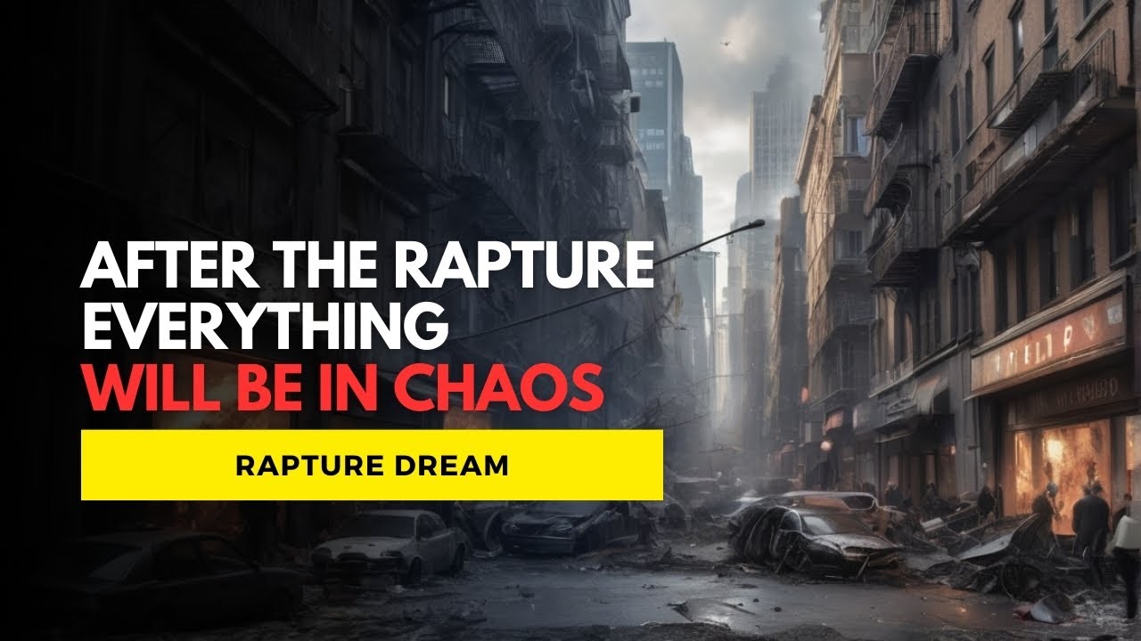 Dream: After the Rapture, everything will be in chaos - YouTube