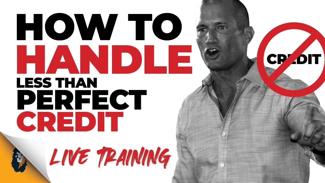 Live Training // How to Handle Less Than Perfect Credit // Andy Elliott ...