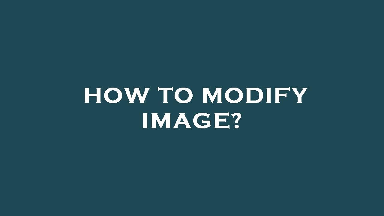 How to modify image? - YouTube