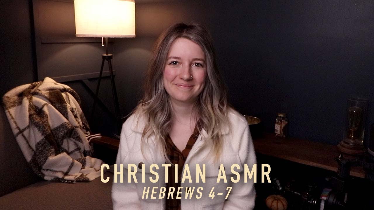 Christian ASMR - Bible Reading - Hebrews 4-7 - YouTube