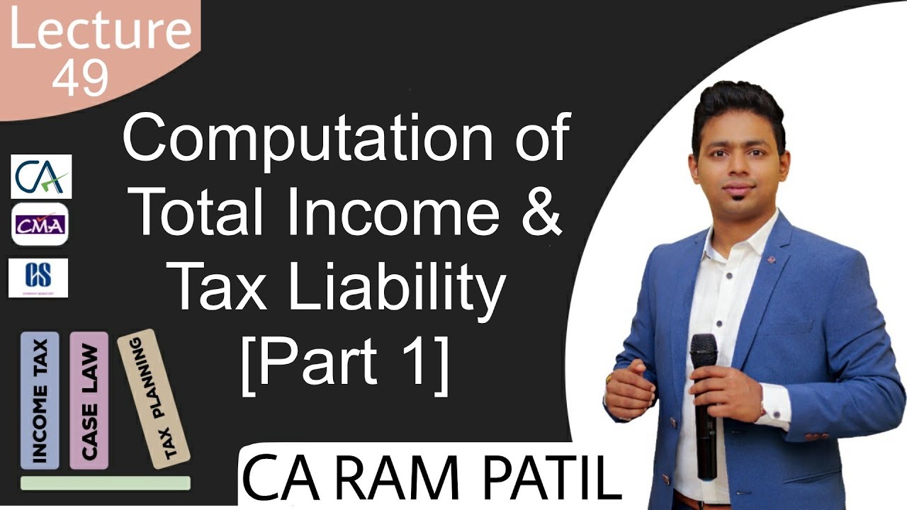 Lecture 49 : Computation of total income & tax liability [Part 1] - YouTube