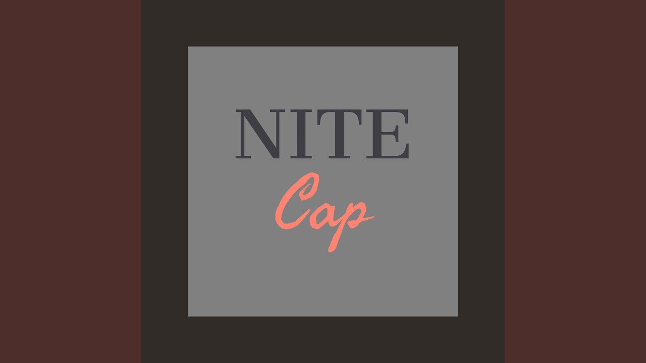 Nite Cap - YouTube