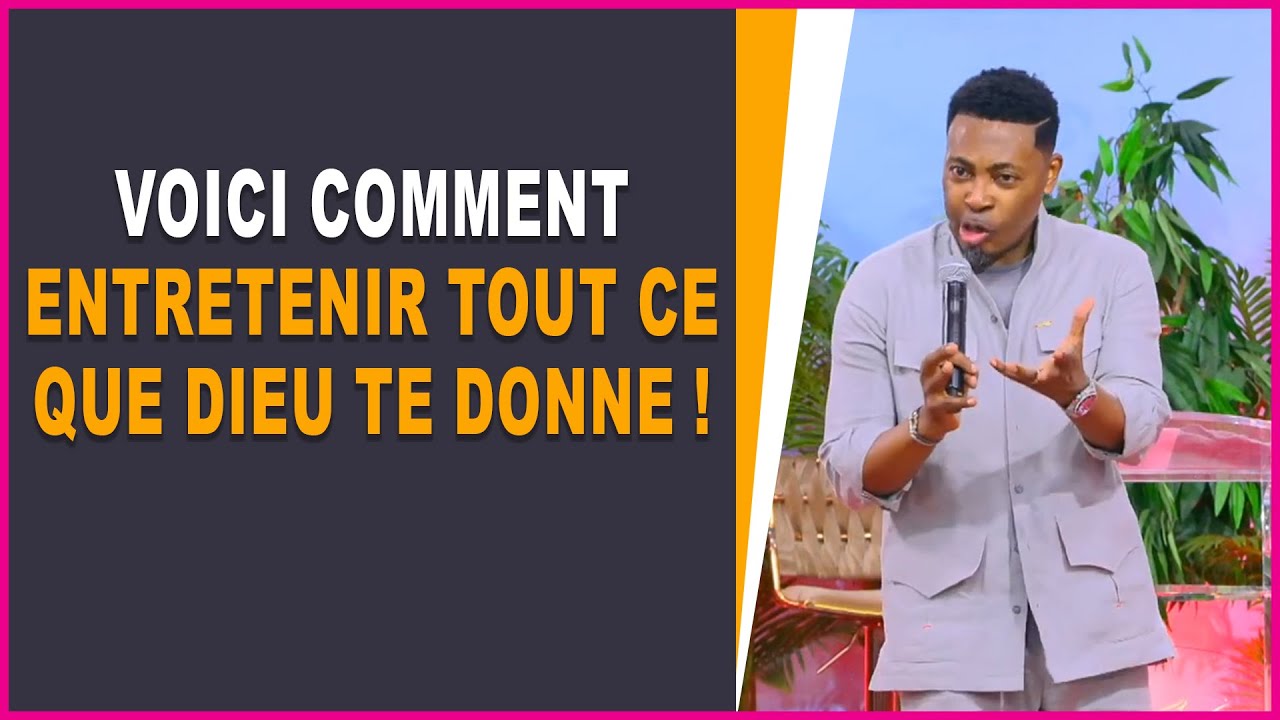 TOUT CE QUE DIEU TE DONNE, TU DOIS L’ENTRETENIR ! | Rév Raoul WAFO ...