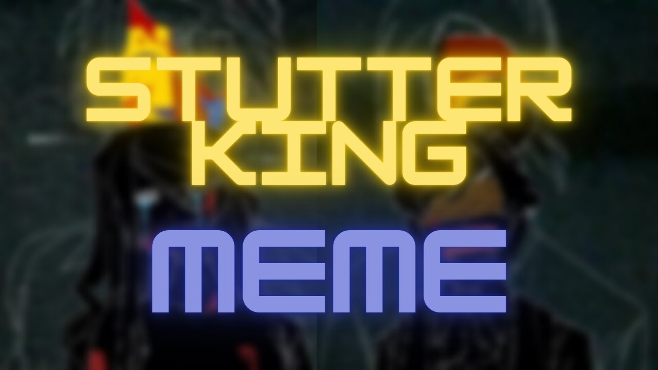 Vent/Book Spoilers || Stutter King Meme - YouTube
